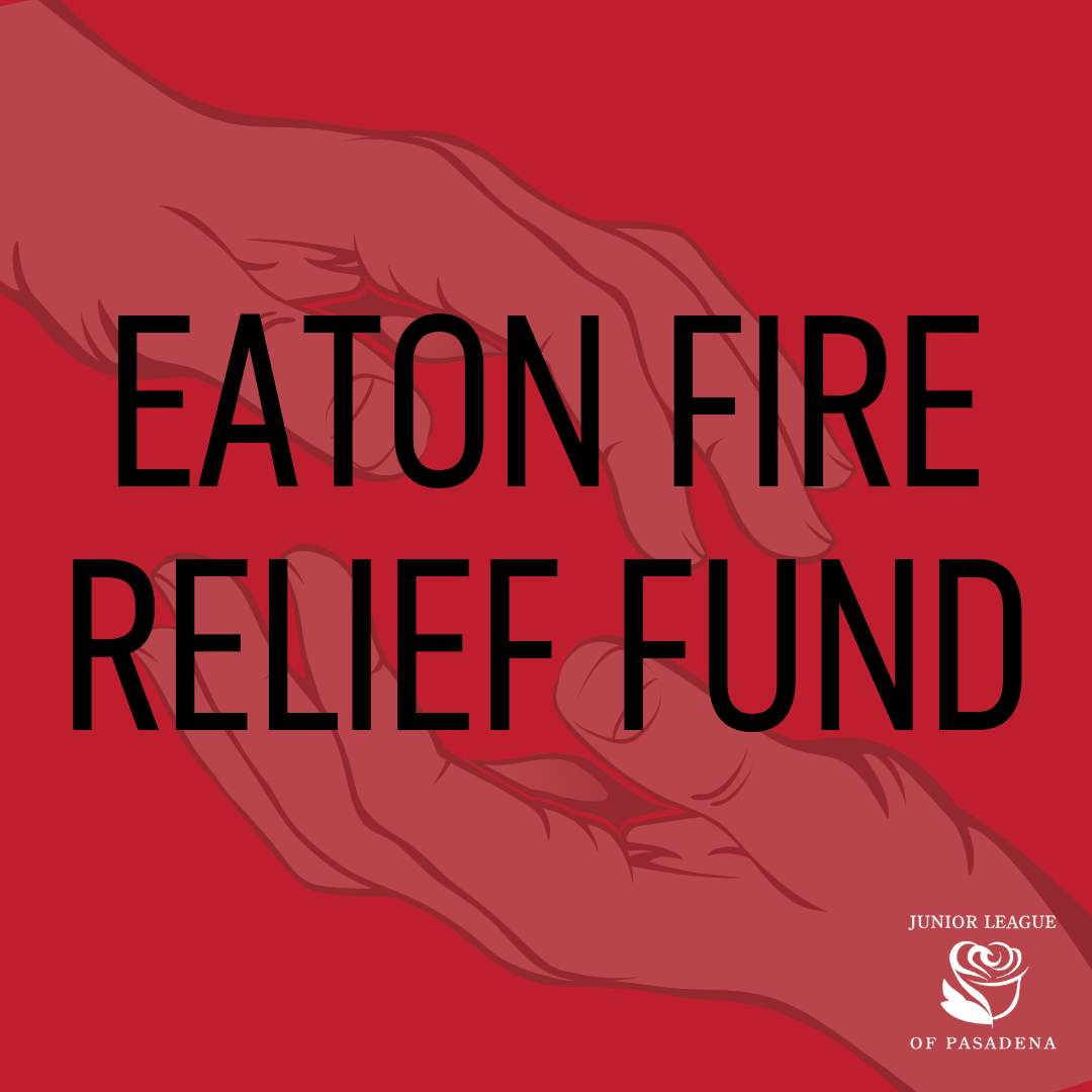 Eaton Fire Relief Fund - The Junior League of Pasadena